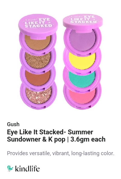Gush: Eye Like It Stacked- Summer Sundowner & K pop | 3.6gm each